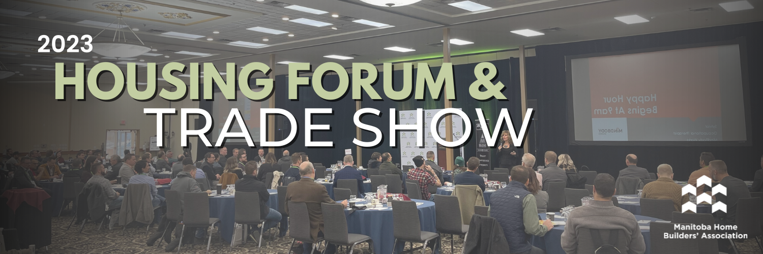 Housing Forum & Trade Show - November 9, 2023 - Manitoba Home Builders ...